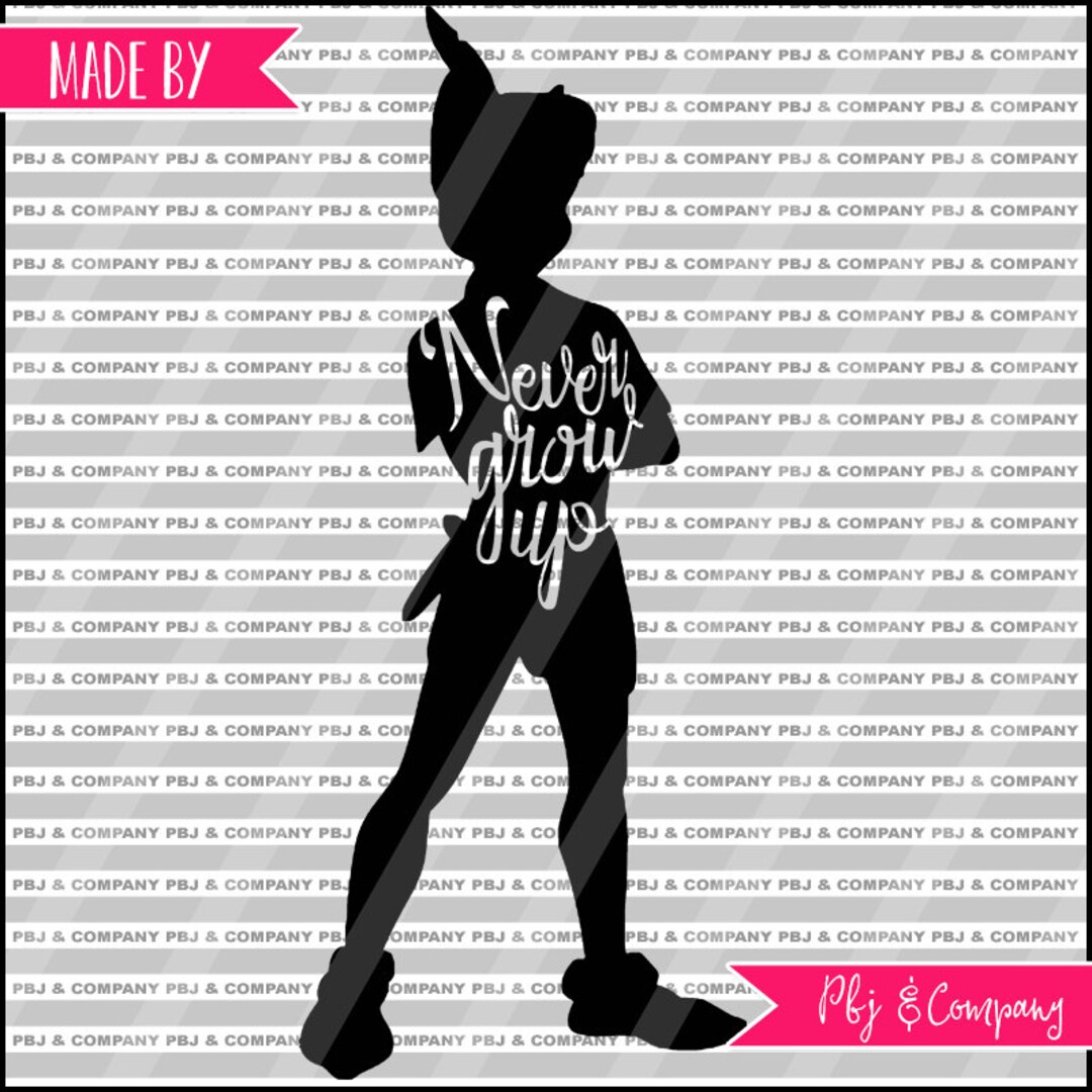 Never Grow Up, Quote DIY Cutting File - SVG, PNG, Jpeg, Pdf Files ...