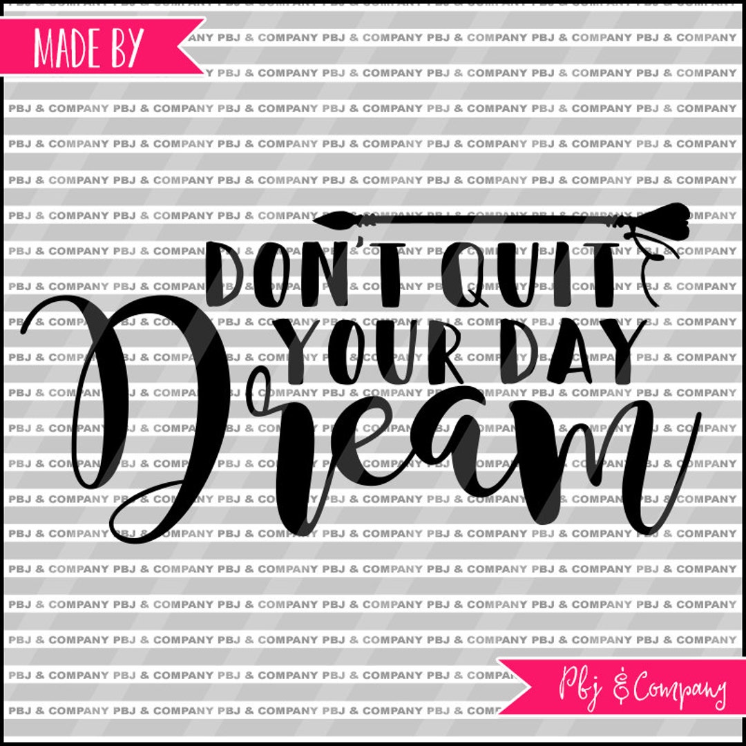 Day Dream, Quote DIY Cutting File - SVG, PNG, Jpeg, Pdf Files ...