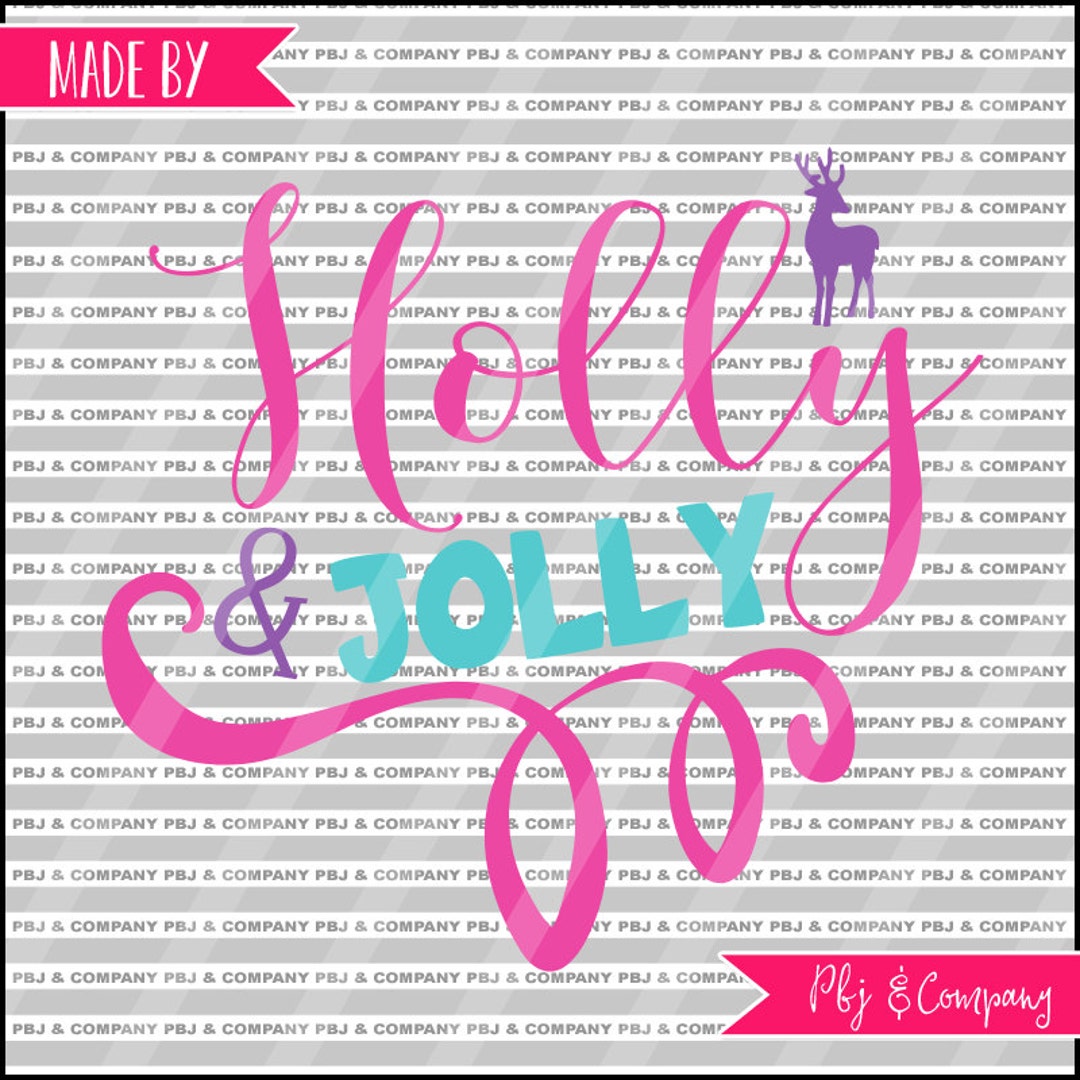 Holly Jolly, Quote DIY Cutting File - SVG, PNG, Dxf, Pdf Files ...