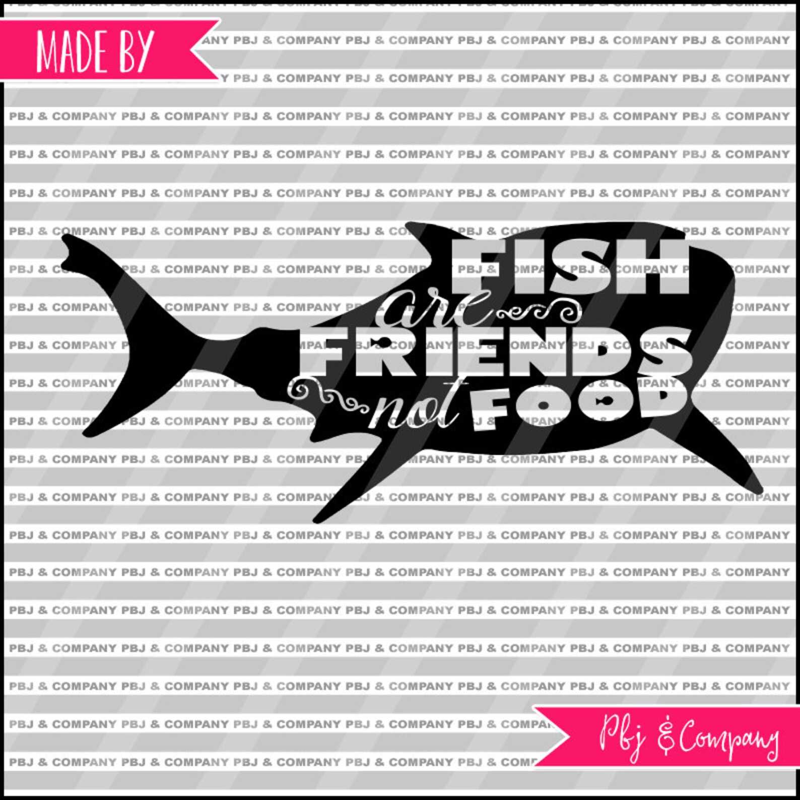 Fish Are Friends Not Food, Quote DIY Cutting File - SVG, PNG, Jpeg, Pdf ...