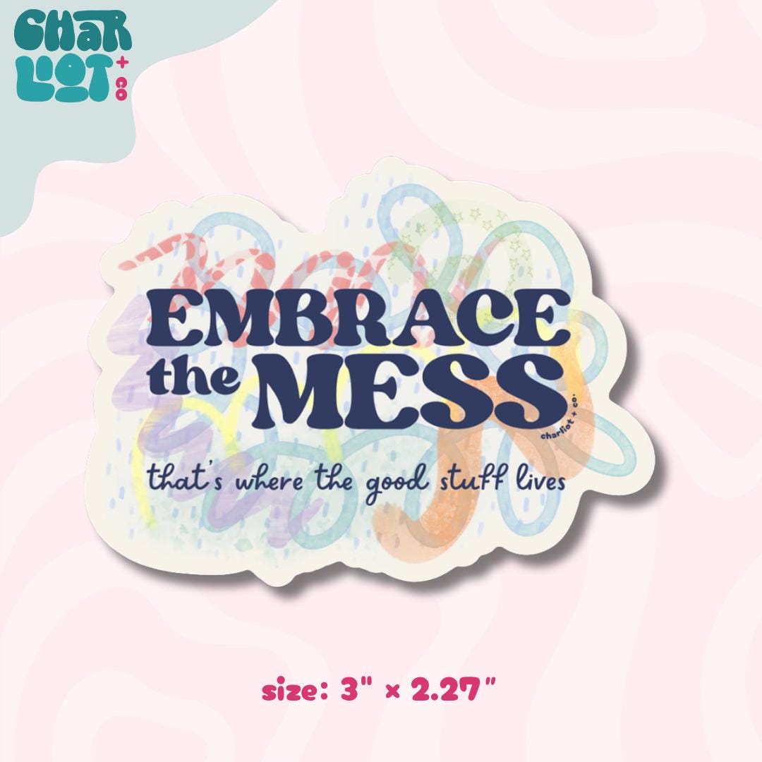 Embrace the Mess Vinyl Sticker – Mental Health, Laptop Decal - Etsy