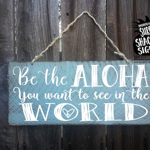 18 X 8 Be the Aloha You Want to See in the World Sign, Hand Painted ...