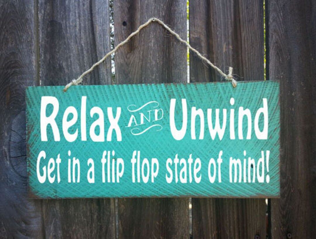 Relax and Unwind Get Into A Flip Flop State of Mind Sign, Flip Flop ...