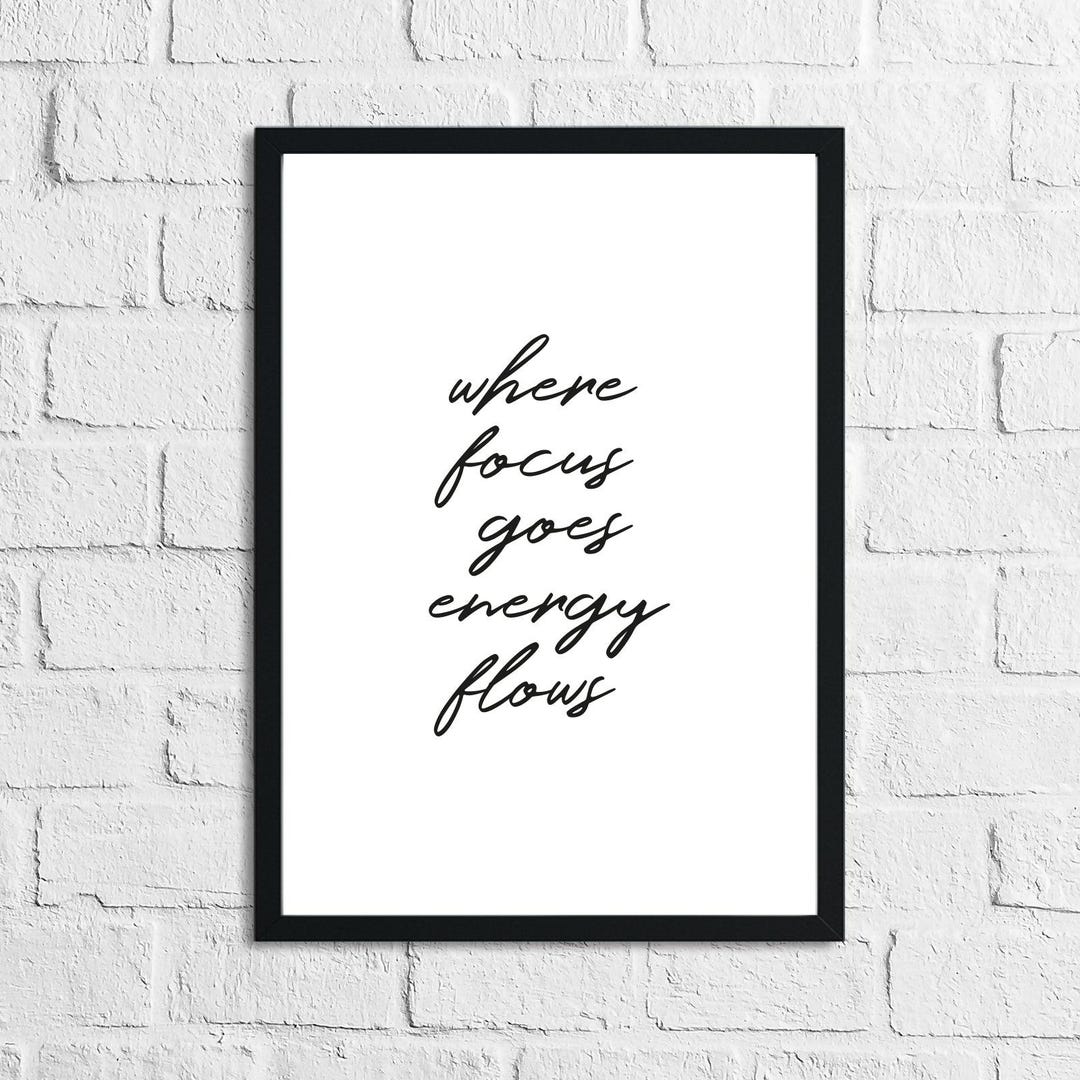 Where the Focus Goes Energy Flows Inspirational Wall Decor Quote Print ...