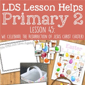 LDS Primary 2 CTR Lesson 45: "we Celebrate the Resurrection of Jesus ...