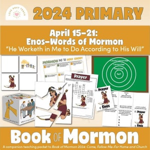 Primary Children April 15–21 “he Worketh in Me to Do According...” Enos ...