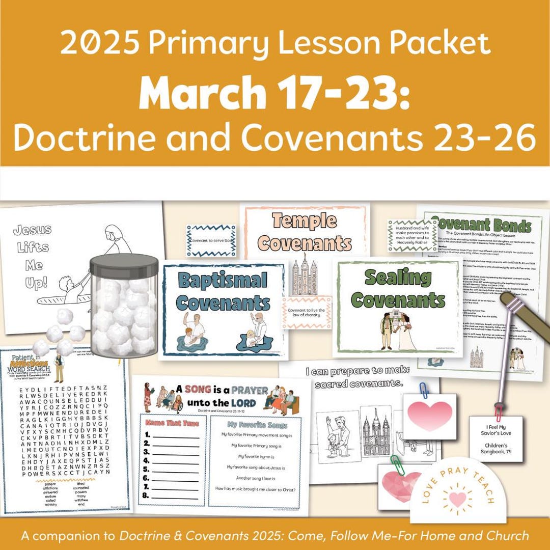 Primary: March 17–23 “seek for the Things of a Better World” Doctrine and Covenants 23-26 Come ...