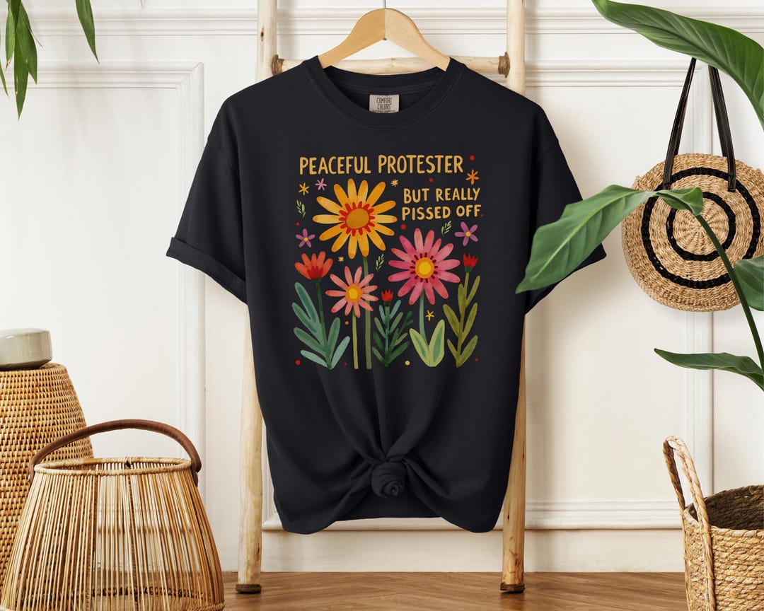 Feminist Protest March Shirt, Peaceful but Pissed off Floral Tee for ...