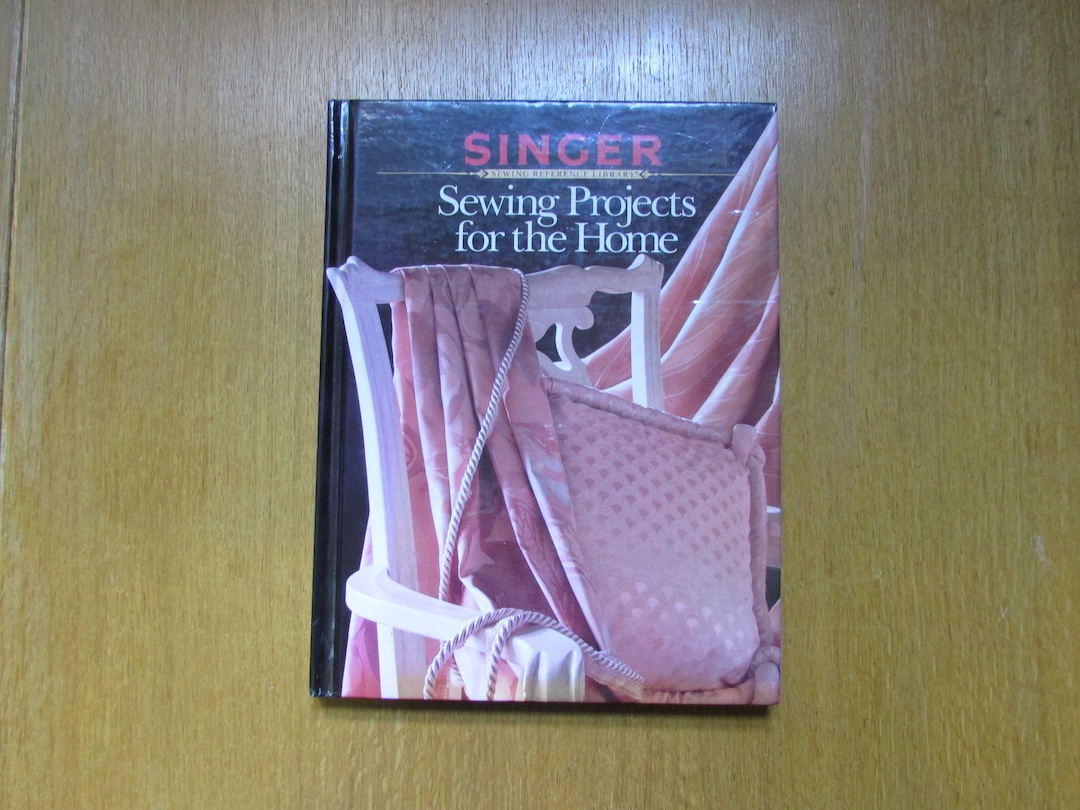 Singer Sewing Reference Library: Sewing Projects for the Home hardback ...