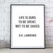 Inspirational Quote Printable, life is Ours to Be Spent, Not to Be ...