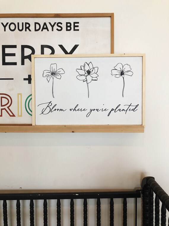 Bloom Where You Are Planted / Wood Framed Sign / Rustic Home - Etsy