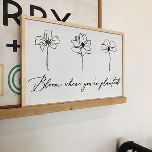 Bloom Where You Are Planted / Wood Framed Sign / Rustic Home Decor ...