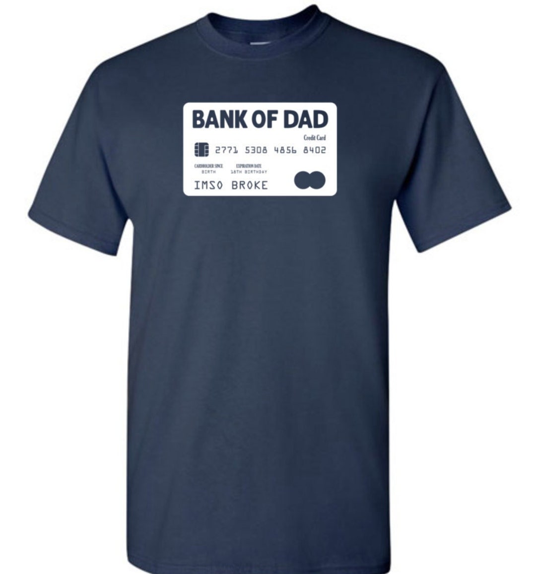 Bank of Dad Credit Card Shirt Funny Christmas Birthday Fathers Day Gift ...