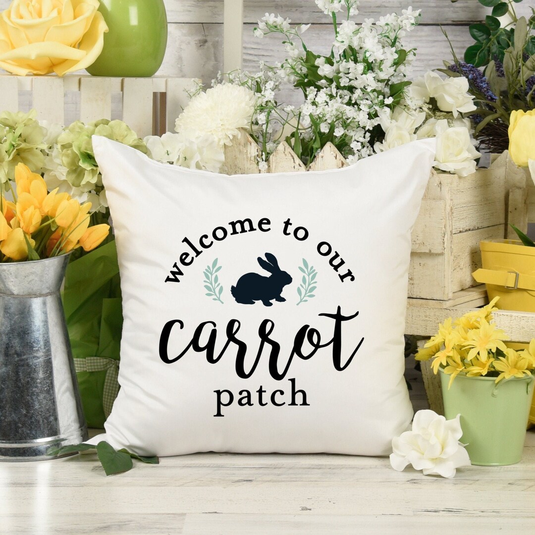 Welcome to Our Carrot Patch Easter Throw Pillow or Cover With Insert ...