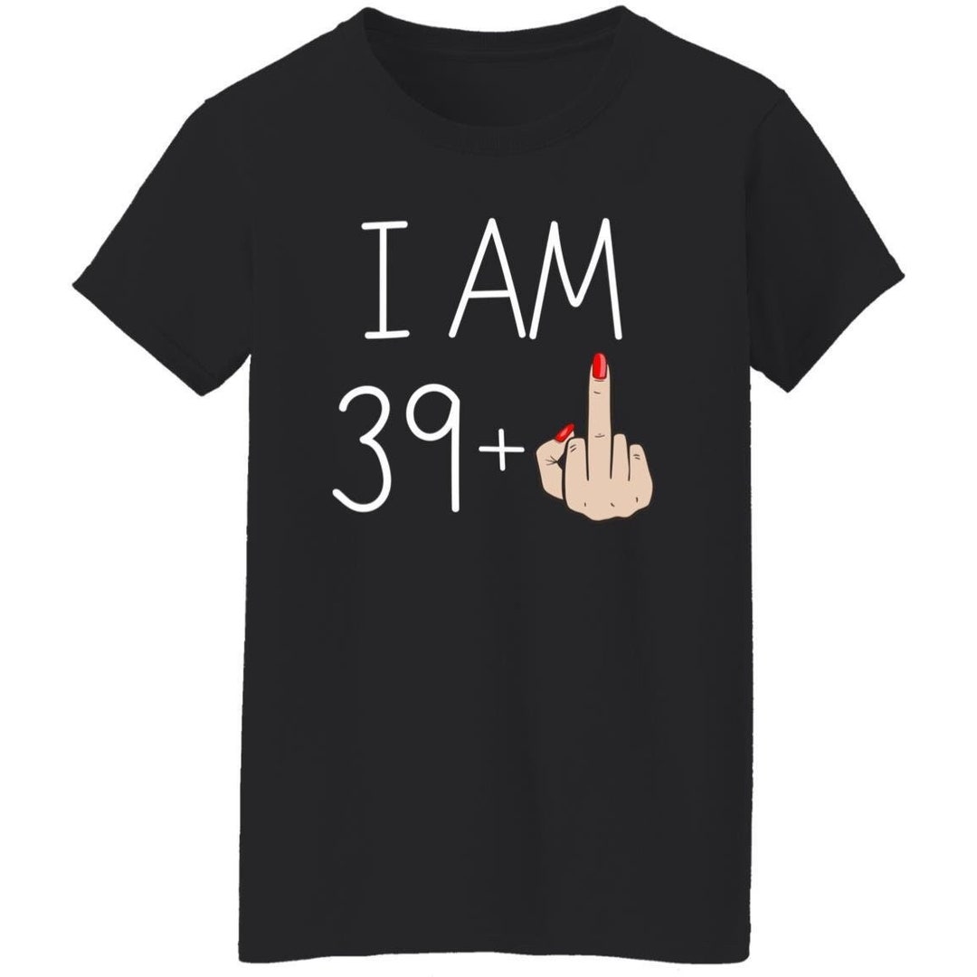 I Am 39 Plus Middle Finger Shirt for Women Funny 40th Birthday Gift ...
