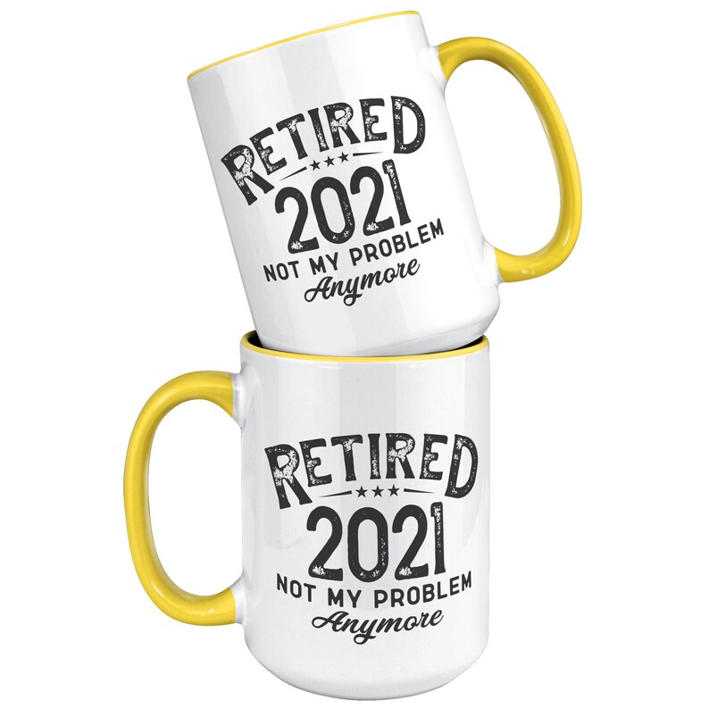 Retired 2021 Not My Problem Anymore 15 Oz Coffee Mug | Funny Retirement ...