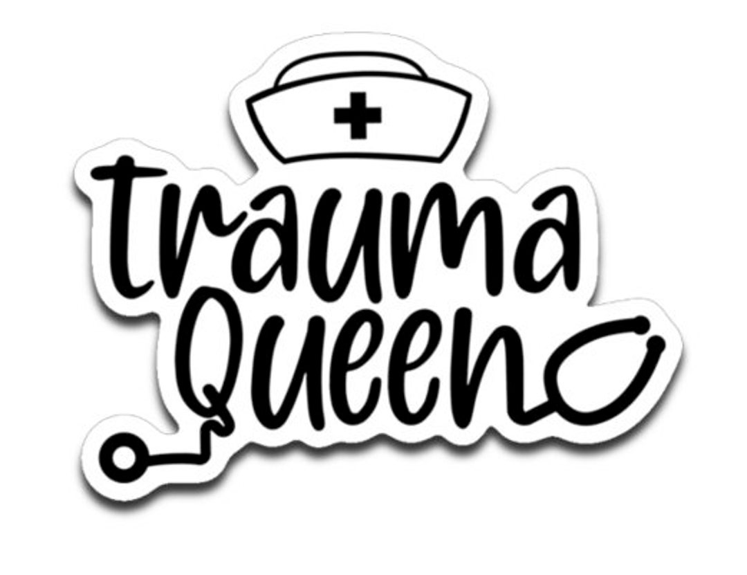 Trauma Queen Sticker With Stethoscope & Hat | Gift for Trauma Nurses ...