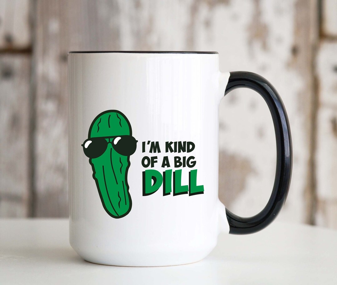I'm Kind of a Big Dill Mug - Etsy