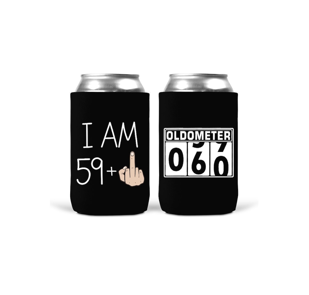 Funny 60th Birthday Can Cooler Set - I Am 59 Plus Middle Finger ...