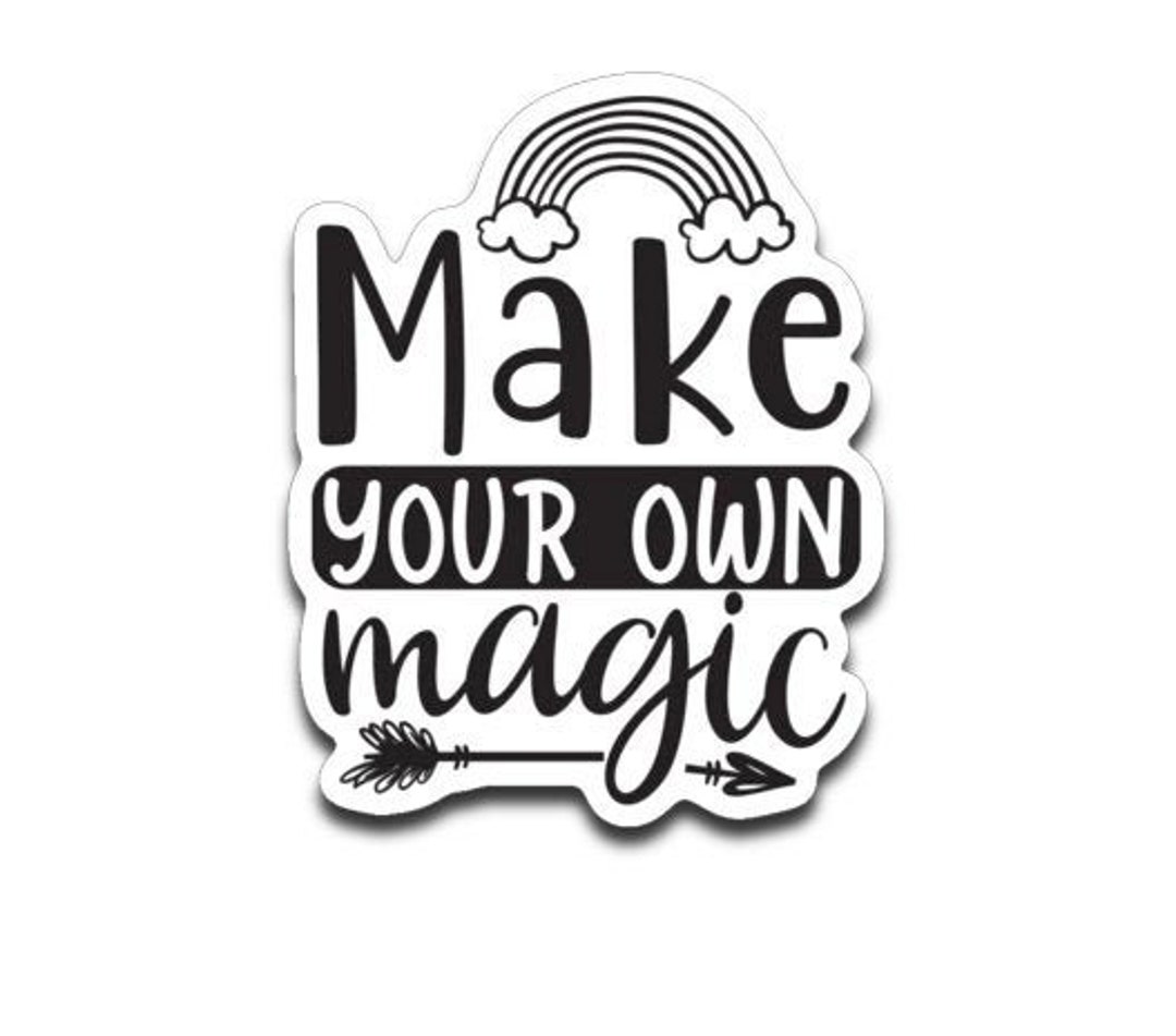 Make Your Own Magic Decal | Positive, Inspirational and Motivational ...