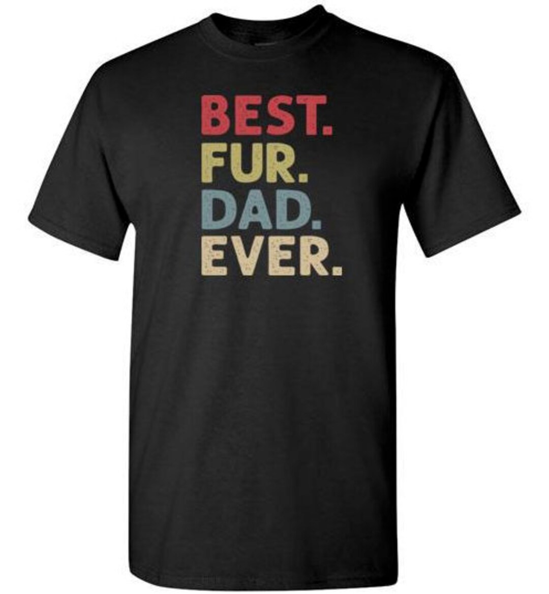 Best Fur Dad Ever Shirt for Men | Cat Dad Shirt | Dog Dad Shirt | Pet ...