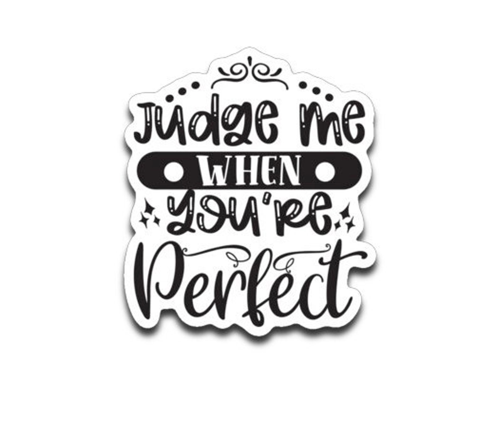 Judge Me When You're Perfect Decal Inspirational | Etsy