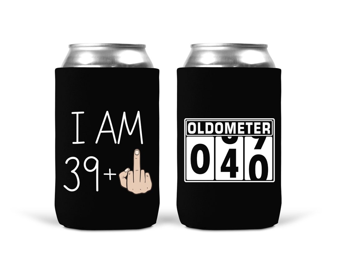 Funny 40th Birthday Can Cooler Set - I Am 39 Plus Middle Finger ...