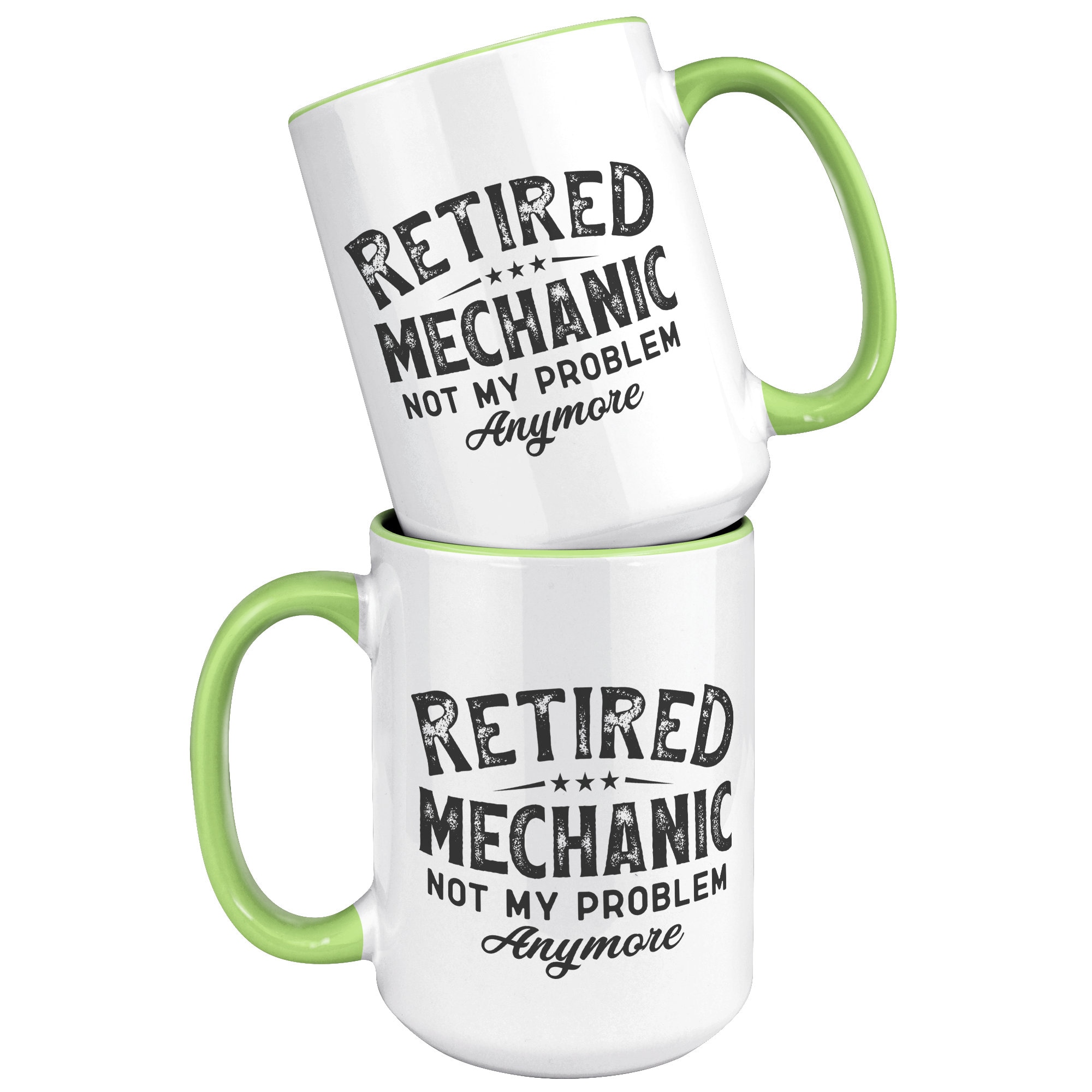 Retired Mechanic Not My Problem Anymore 15 Oz Coffee Mug | Funny ...