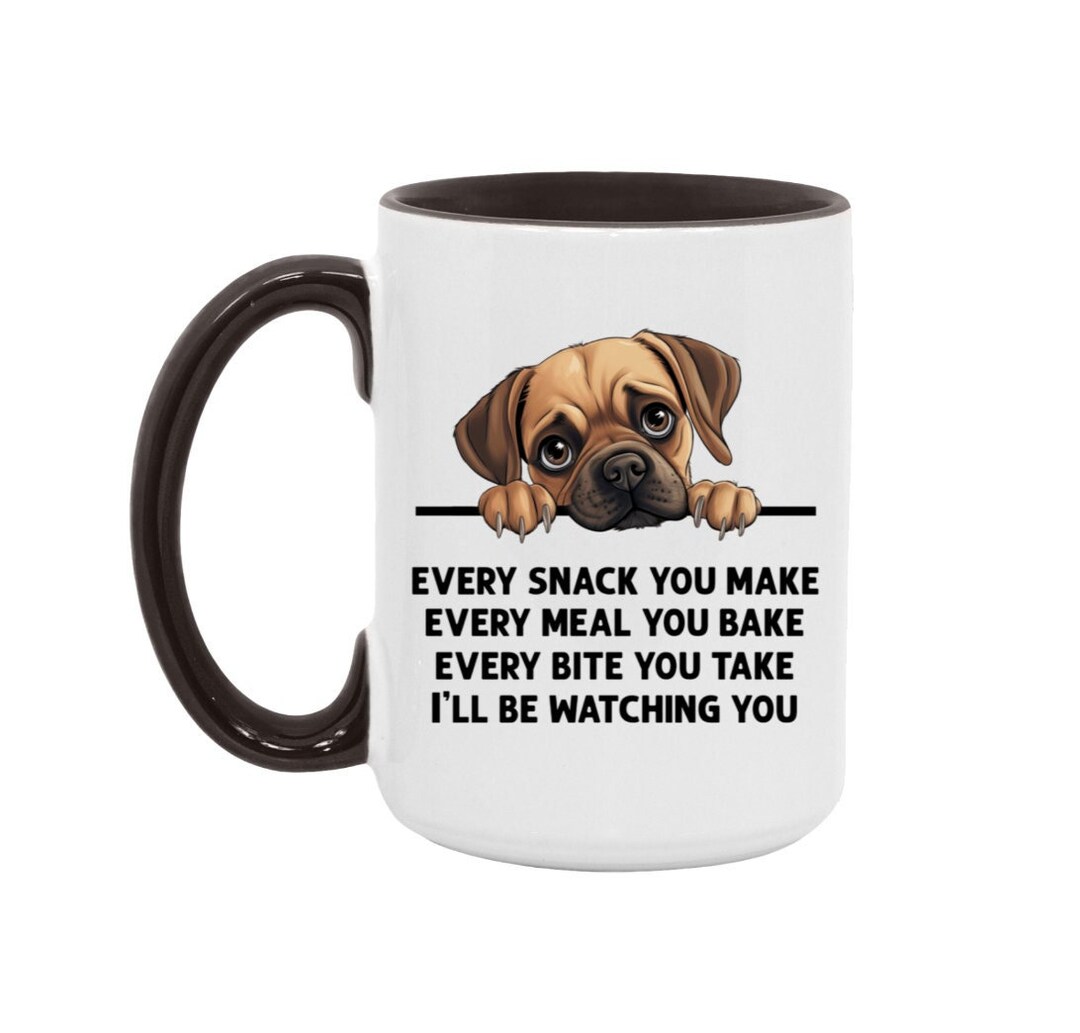 Puggle Every Snack You Make Mug 15oz Large Colored Handle Ceramic ...
