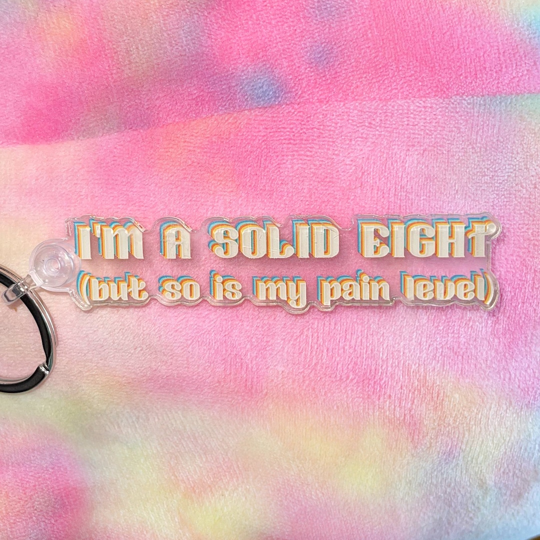 I'm a Solid Eight but so is My Pain Level Chronic Illness Keychain ...