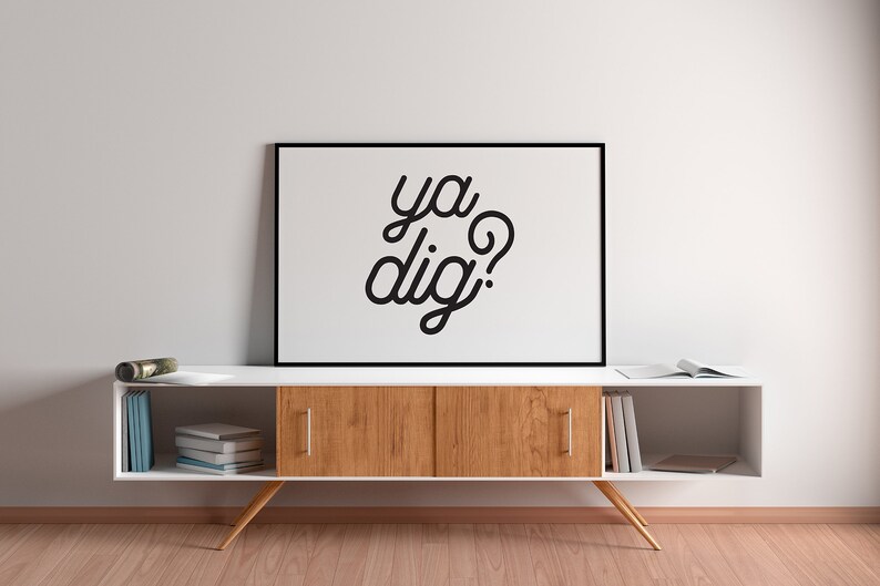 Ya Dig Printable Typography Print, Veritcal, Horizontal AND Square ...