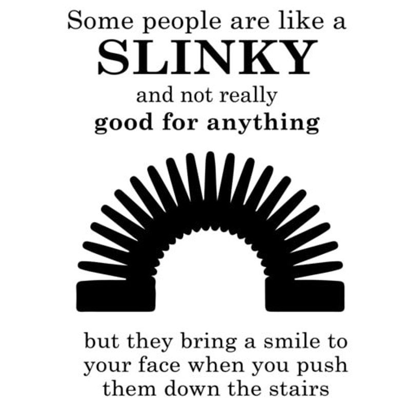 Some People Are Like a Slinky... Funny T-shirt | Etsy