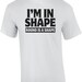 I'm in Shape - Round is A Shape Funny Shirt - Etsy