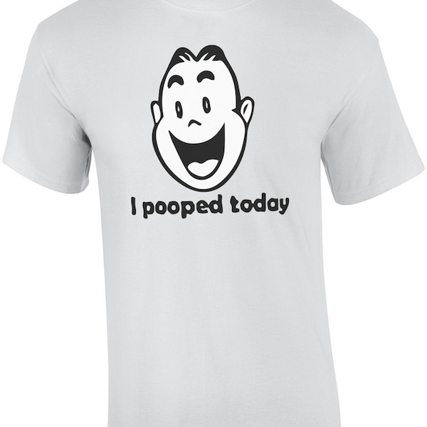 I Pooped Today Shirt - Etsy