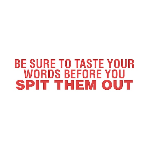 Be Sure to Taste Your Words Before You Spit Them Out Shirt | Etsy