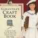 Samantha's Craft Book American Girl Pastimes 1904 Paperback Book (c ...