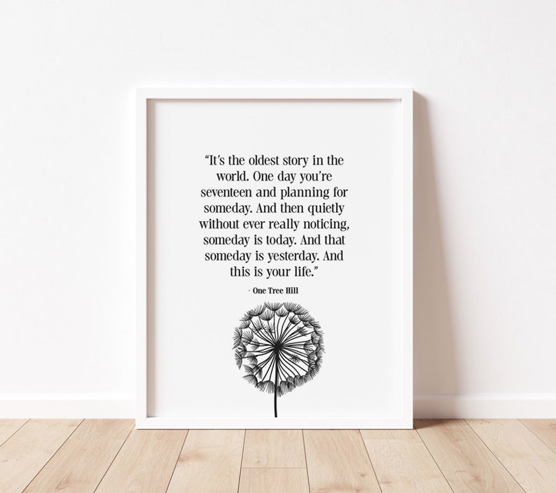 One Tree Hill Finale Quote Print / Someday / 8x10 / "it's the Oldest ...