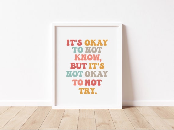 It's Okay to Not Know but It's Not Okay to Not Try / - Etsy