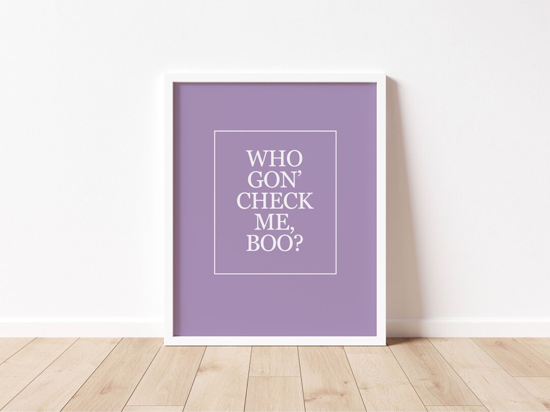 Who Gon' Check Me, Boo? Print / Sheree Whitfield Quote / Real ...