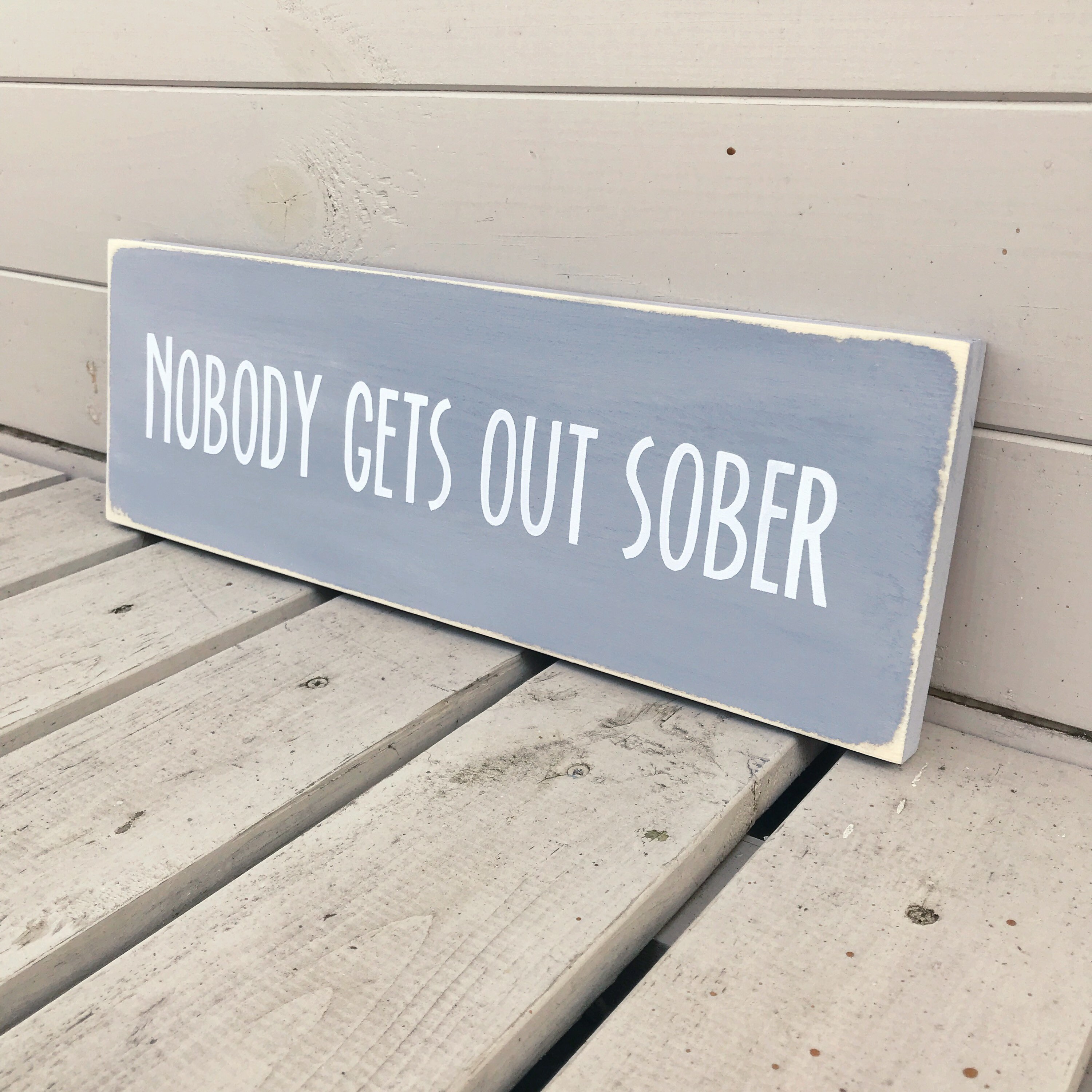 Nobody Gets Out Sober Wooden Sign | Etsy