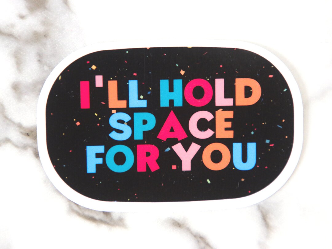 I'll Hold Space for You Sticker, Mental Health Sticker, Mental Health ...