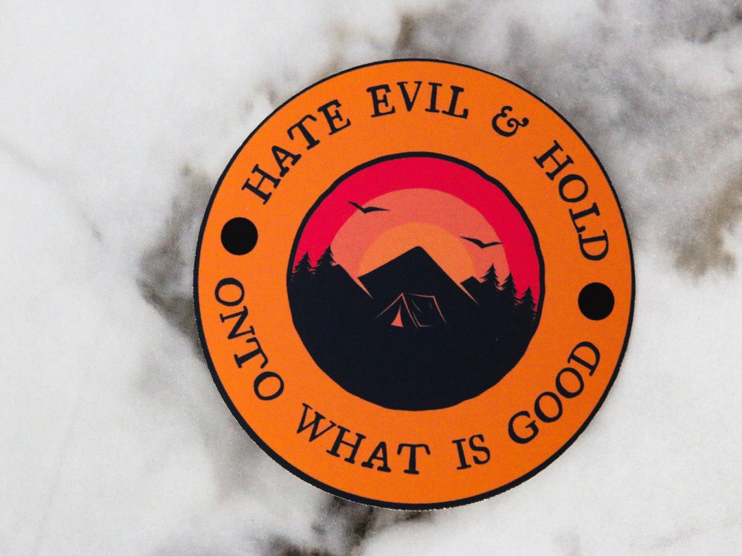 Hate Evil and Hold Onto What is Good Sticker, Romans 12:9 Sticker ...