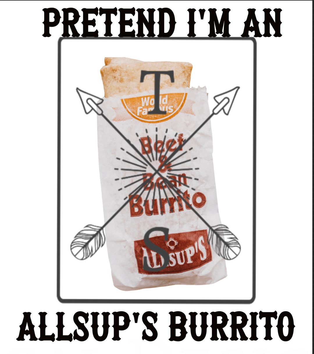 Pretend I’m an ALLSUPS BURRITO PNG - Etsy