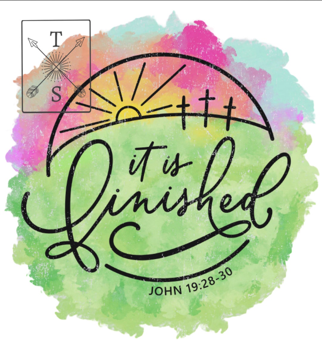 Easter It is Finished John 19:28-30 PNG - Etsy
