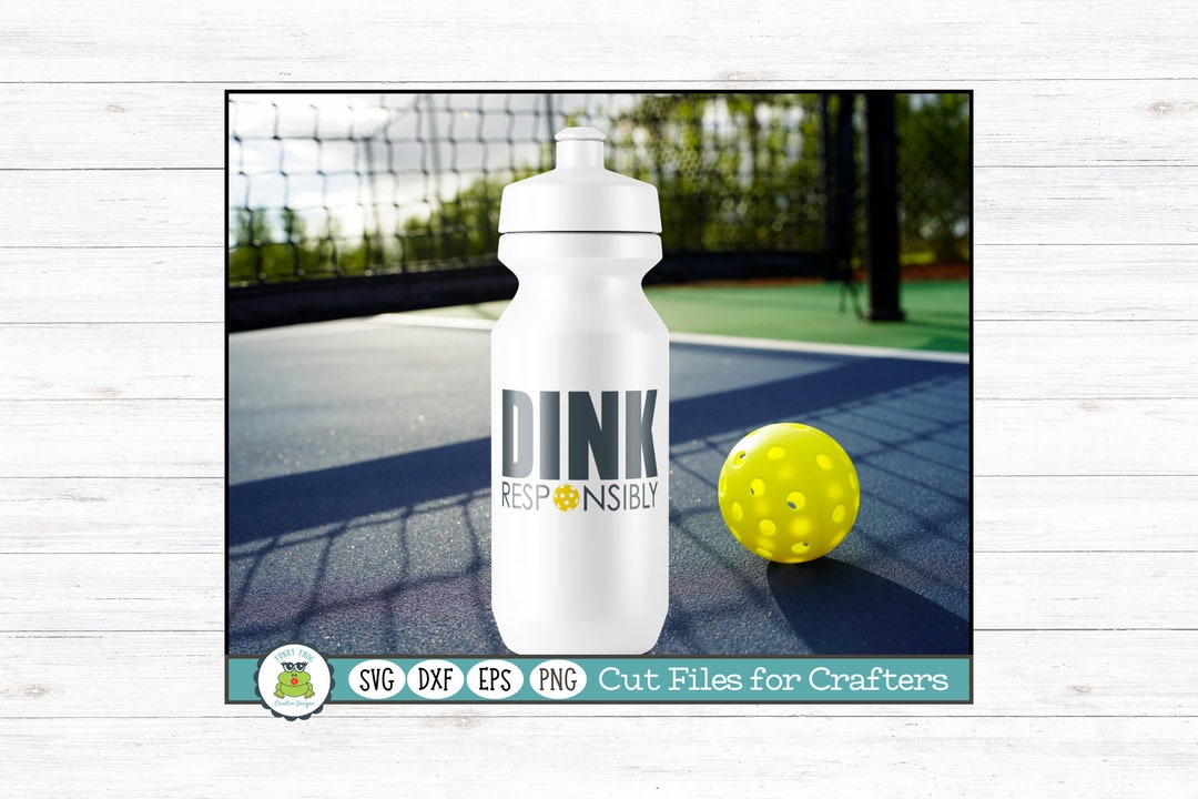 Dink Responsibly, Pickleball SVG Cut File for Crafters - Etsy