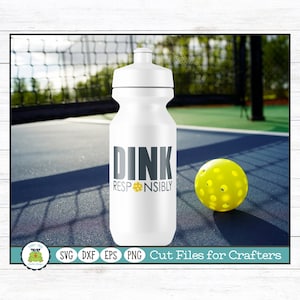 Dink Responsibly, Pickleball SVG Cut File for Crafters - Etsy
