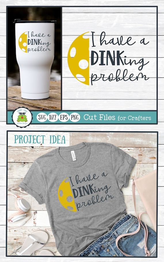 I Have a Dinking Problem Pickleball SVG Cut File for Crafters | Etsy