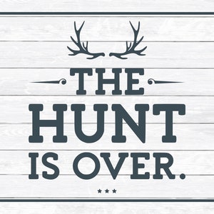 The Hunt is Over, Wedding Engagement SVG Cut File for Crafters - Etsy