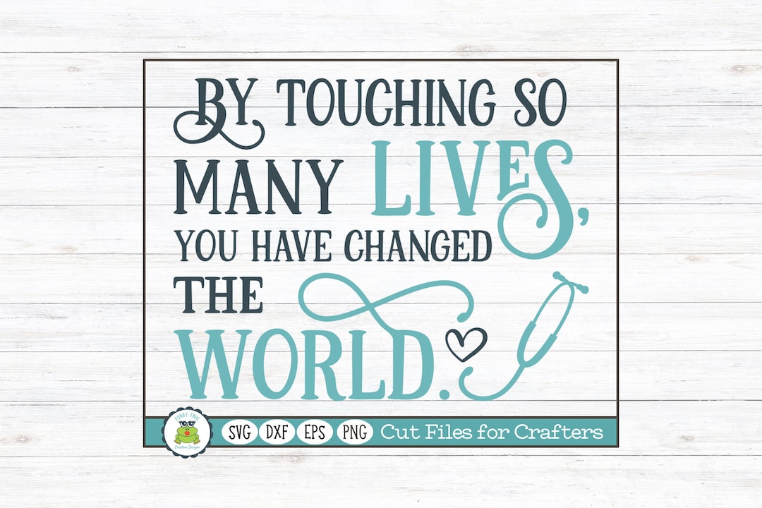Nurse Doctor Quote SVG – Changed the World, Cut File (digital Download ...