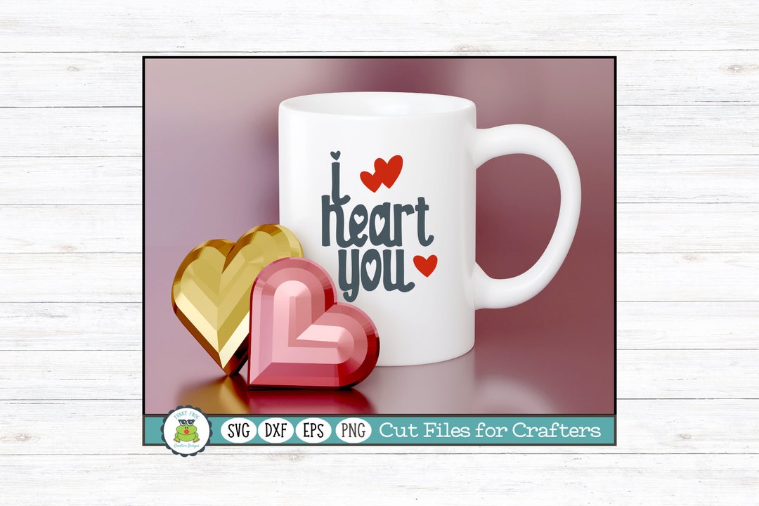 I Heart You, I Love You, Valentine SVG Cut File for Crafters - Etsy